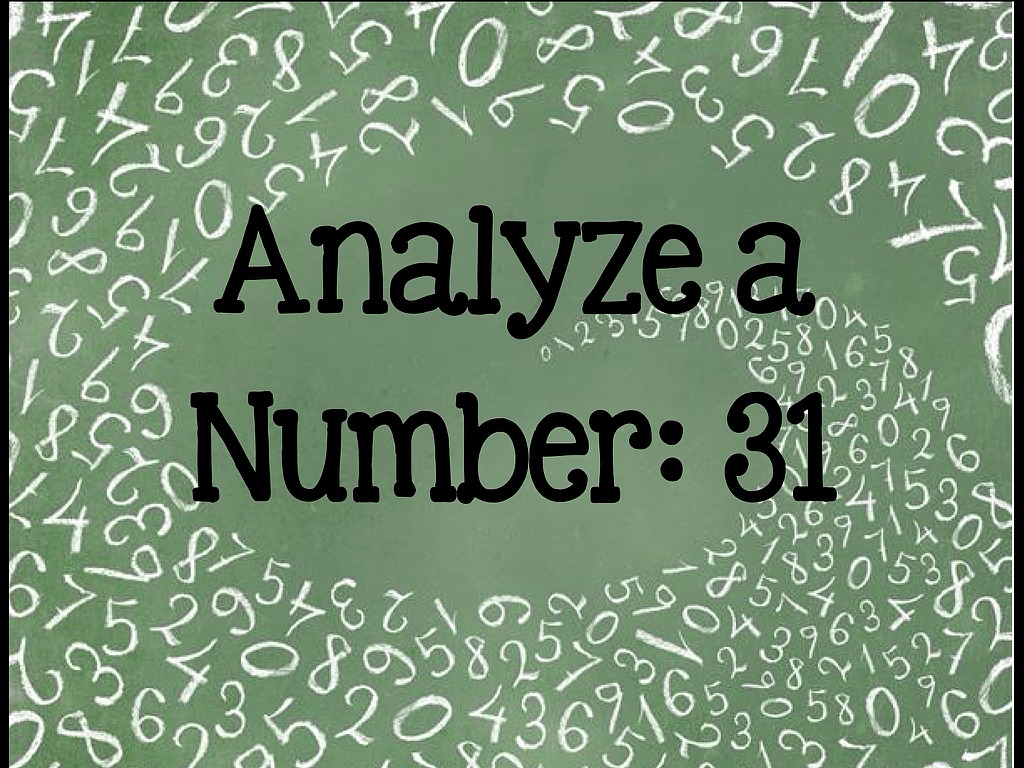 Analyze Number 31 | Math | ShowMe