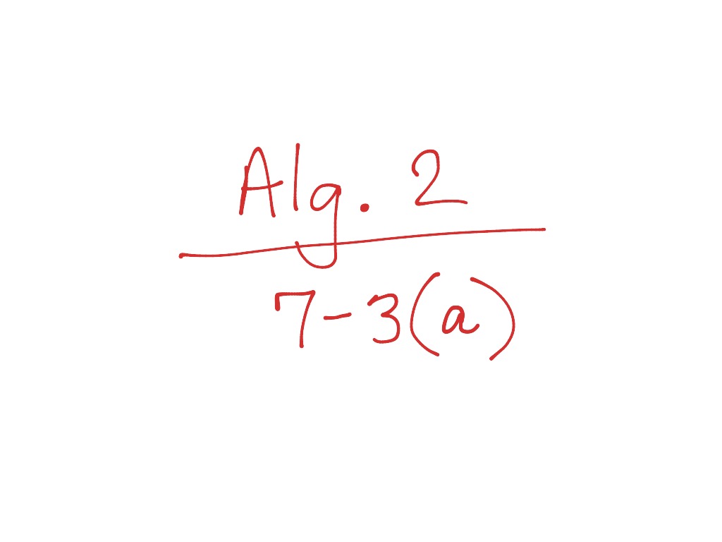 Alg. 2 - Set 7-3(a) Writing Logarithms | Math | ShowMe