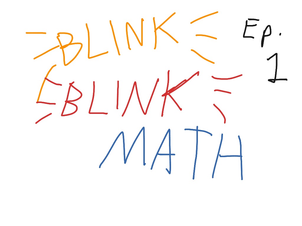 Blink blink math 1 | Math | ShowMe